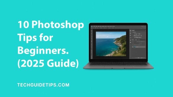 10 Essential Photoshop Tips Every Beginner Should Know (2025 Guide ...